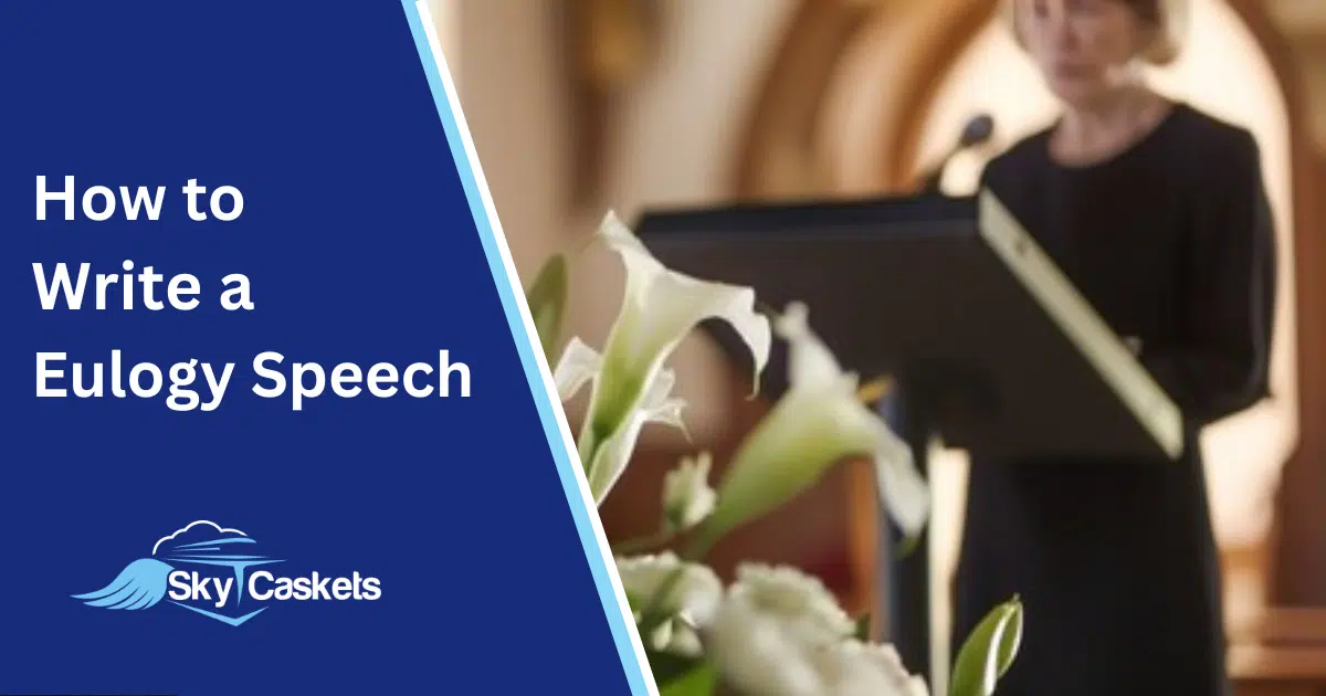 How to Write a Eulogy Speech - Sky Caskets